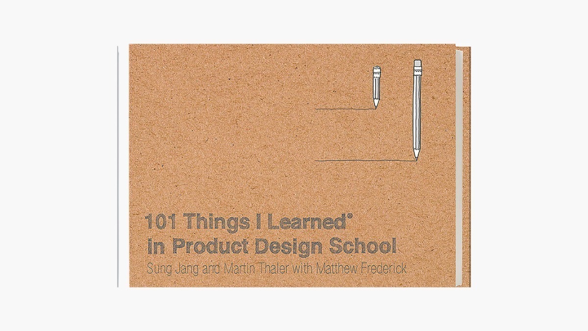 101 Things I Learned® in Product Design School - Encyclopedia of Design