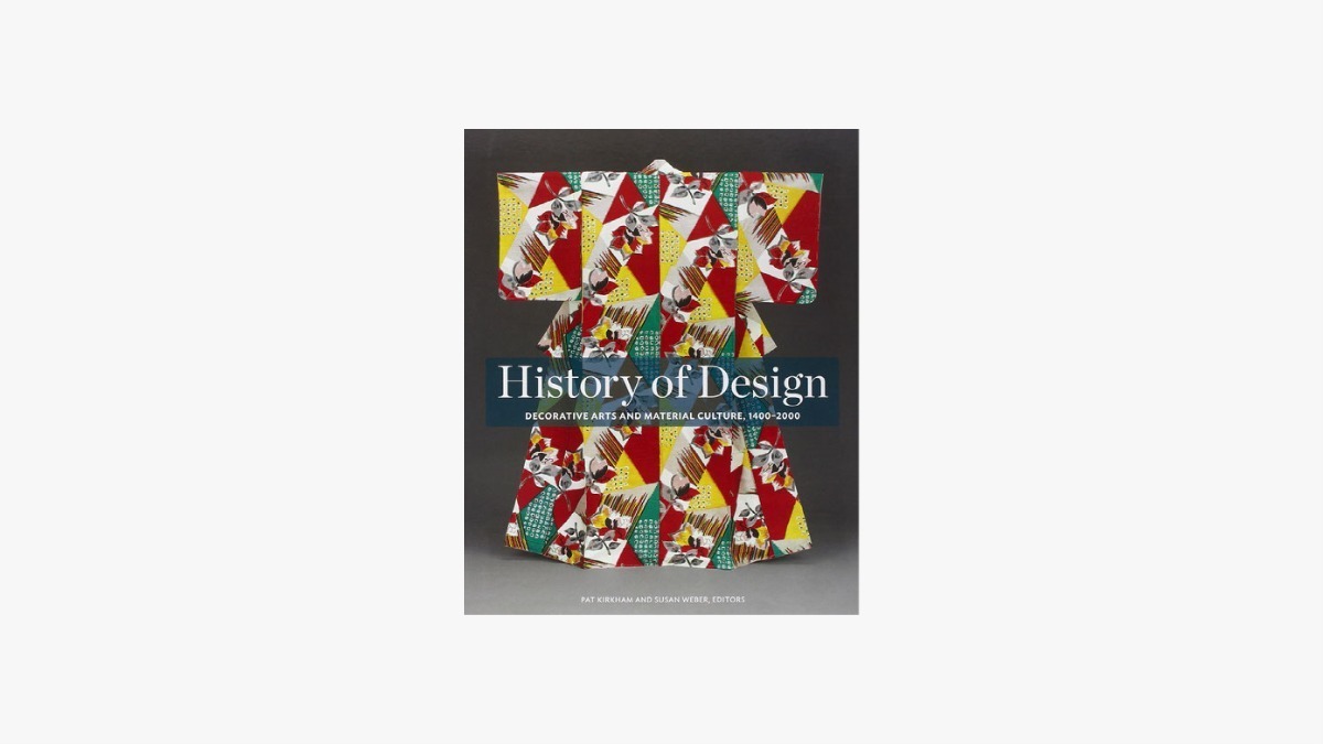 History of Design: Decorative Arts and Material Culture, 1400–2000 ...
